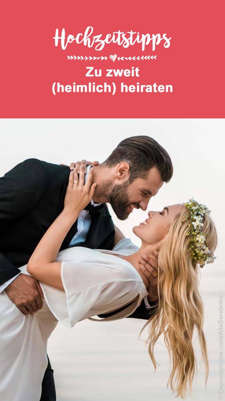 Hochzeit zu zweit – die besten Tipps zum heimlich Heiraten